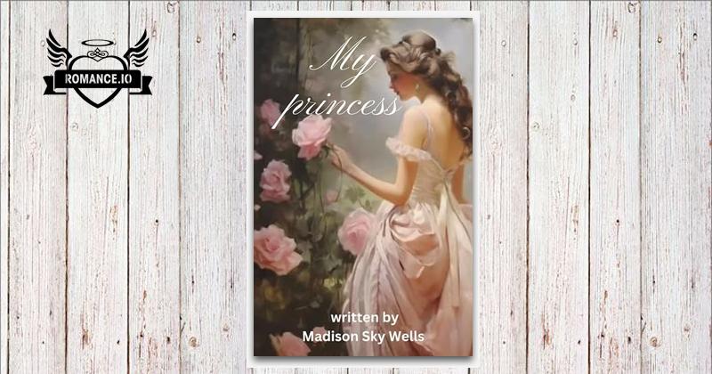 My Princess by Madison Sky Wells