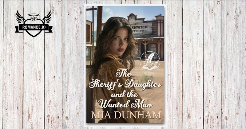 The Sheriff’s Daughter and the Wanted Man: A Historical Western Romance ...