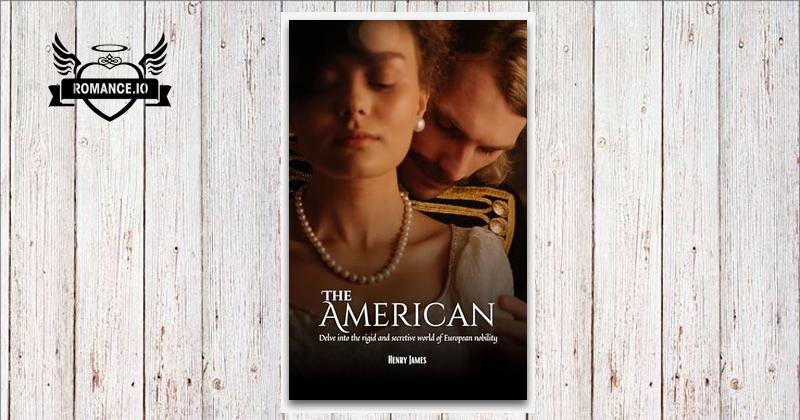 The American (Annotated): Classic Drama Romance Books by Henry James ...