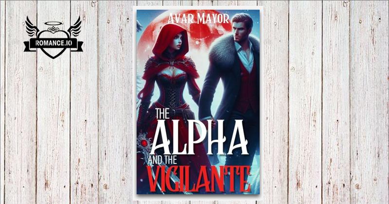 The Alpha and the Vigilante: An Alpha Beta Female Rogue Paranormal ...