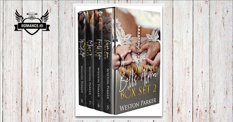 A Wedding Bells Alpha Box Set 2: Books 5 - 8 by Weston Parker