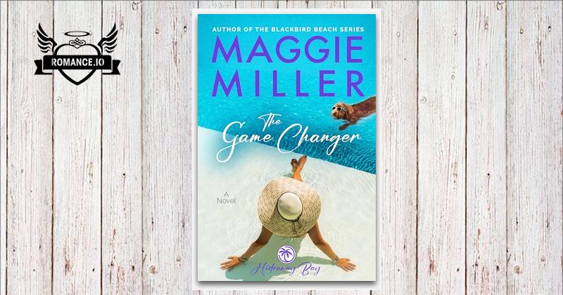 The Game Changer: Feel Good Beachy Women's Fiction by Maggie Miller