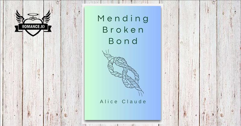 Mending Broken Bonds: A family dark secret novel by Alice Claude