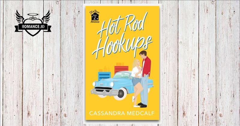 Hot Rod Hookups by Cassandra Medcalf