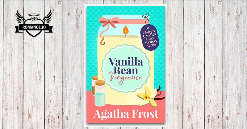 Vanilla Bean Vengeance by Agatha Frost