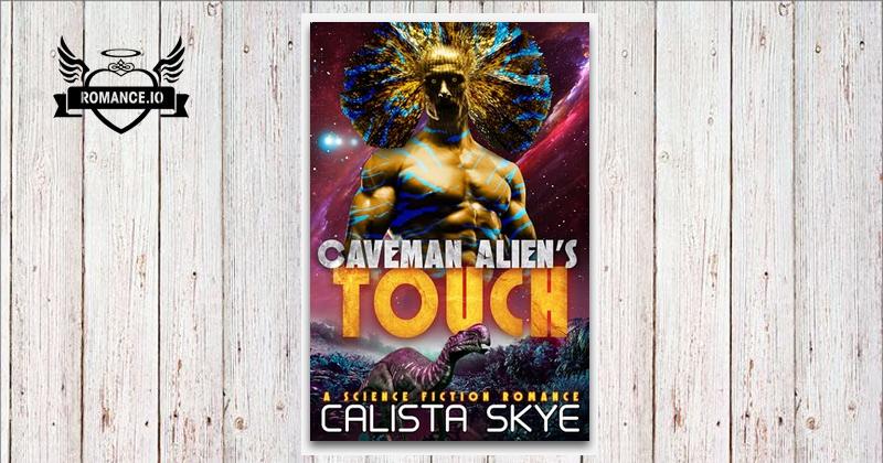 Caveman Alien’s Touch: A Science Fiction Romance by Calista Skye