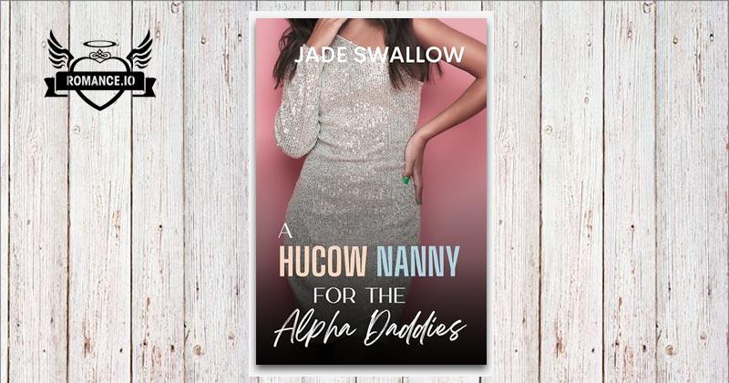 A Hucow Nanny for the Alpha Daddies by Jade Swallow