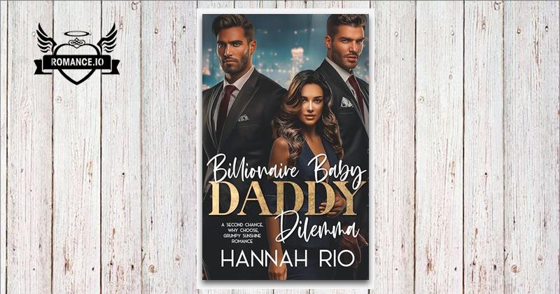 Billionaire Baby Daddy Dilemma: A Second Chance, Why Choose, Grumpy ...