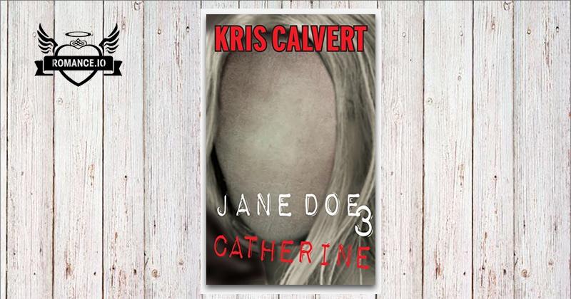 Jane Doe 3: Catherine by Kris Calvert