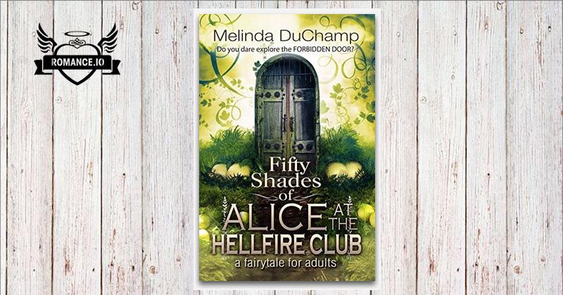 Fifty Shades of Alice at the Hellfire Club by Melinda DuChamp