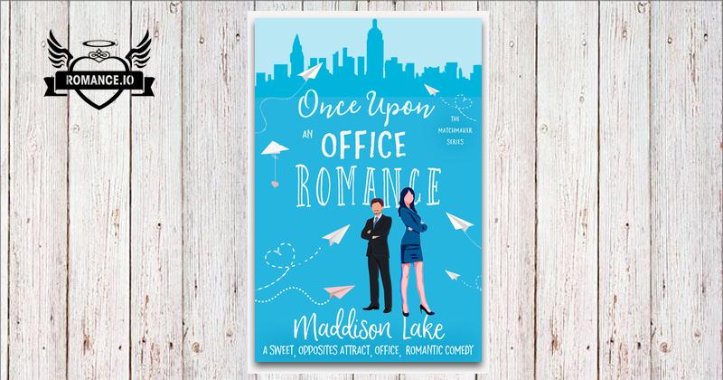 Once Upon An Office Romance by Maddison Lake