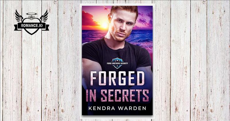 Forged in Secrets by Kendra Warden