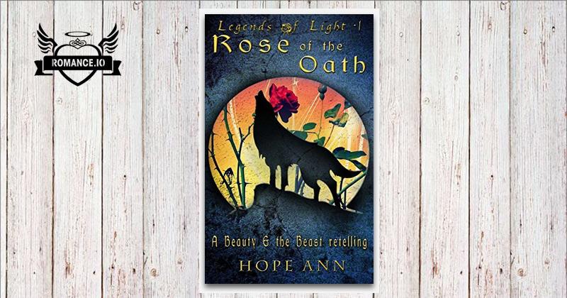 Rose of the Oath: A Beauty and the Beast Novella by Hope Ann