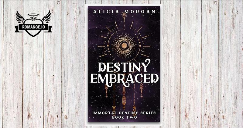 Destiny Embraced by Alicia Morgan