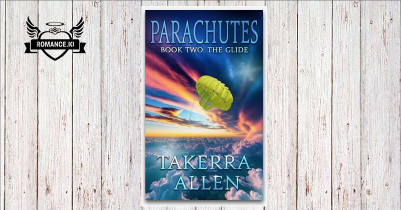Parachutes: Book Two: The Glide by Takerra Allen