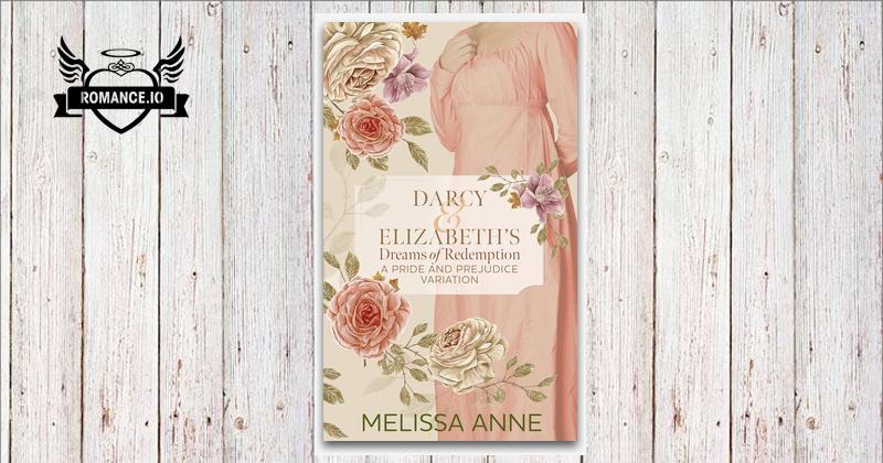 Darcy and Elizabeth's Dreams of Redemption: A Pride and Prejudice ...
