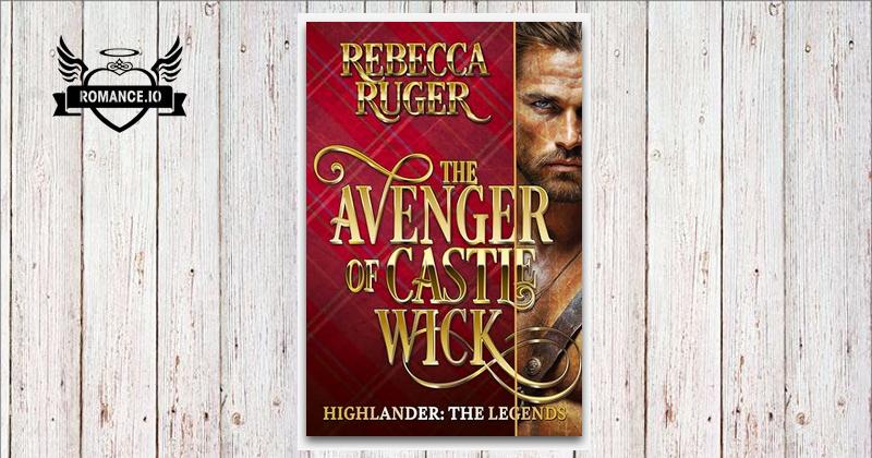 The Avenger of Castle Wick by Rebecca Ruger