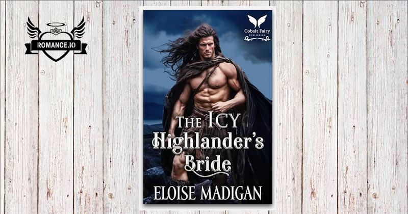 The Icy Highlander’s Bride: A Highlanders Historical Romance Novel by ...