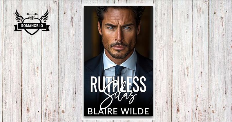 Ruthless Silas: A BWWM Enemies to Lovers Billionaire Romance by Blaire Wilde