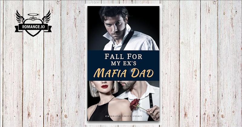 Fall For My EX's Mafia Dad: Chap 238-300 by Caroline Above Story