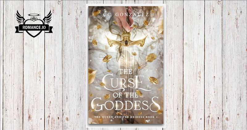 The Curse of the Goddess by C.C. González