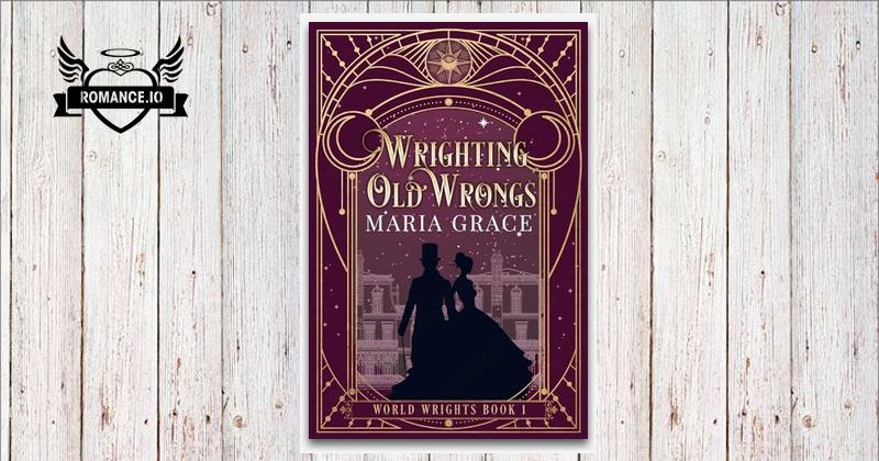 Wrighting Old Wrongs by Maria Grace