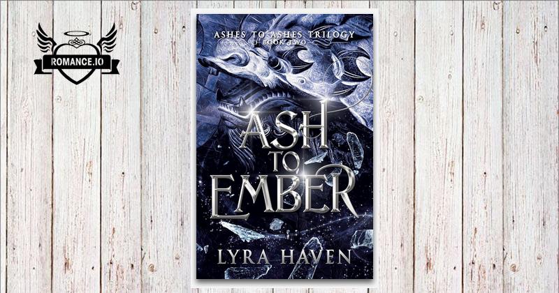 Ash to Ember by Lyra Haven