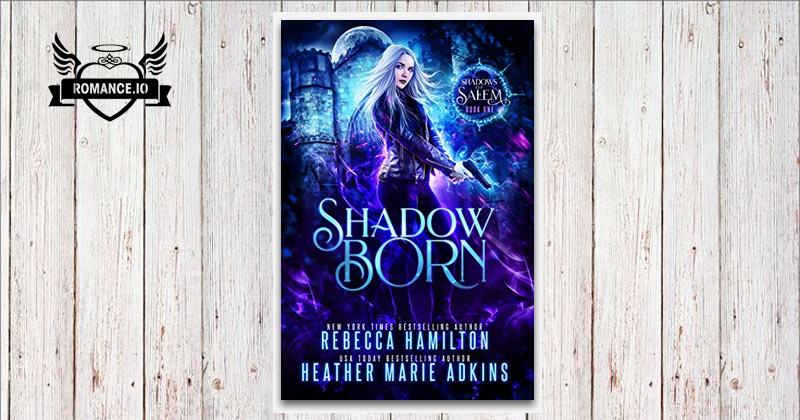 Shadow Born by Rebecca Hamilton, Heather Marie Adkins