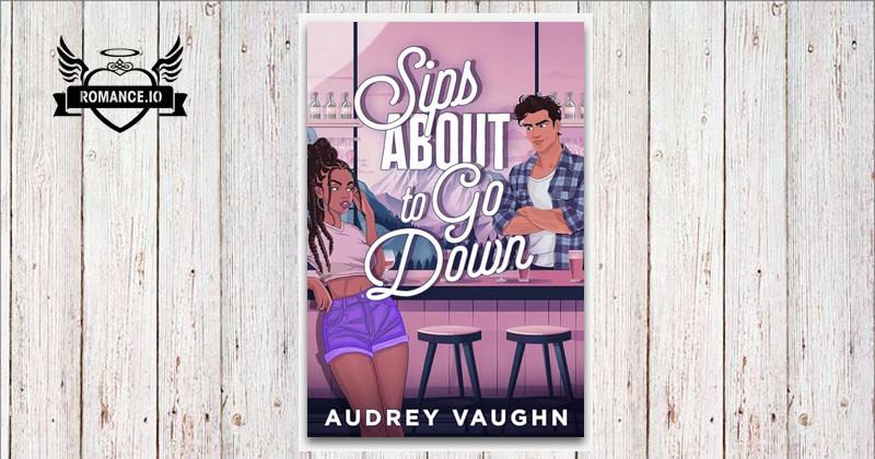 Sips About to Go Down by Audrey Vaughn