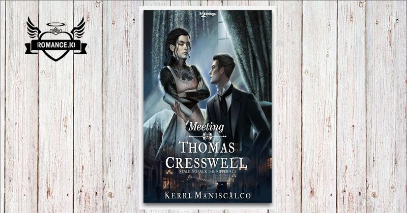 Meeting Thomas Cresswell by Kerri Maniscalco