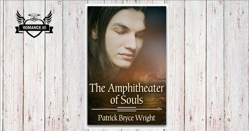 The Amphitheater of Souls by Patrick Bryce Wright
