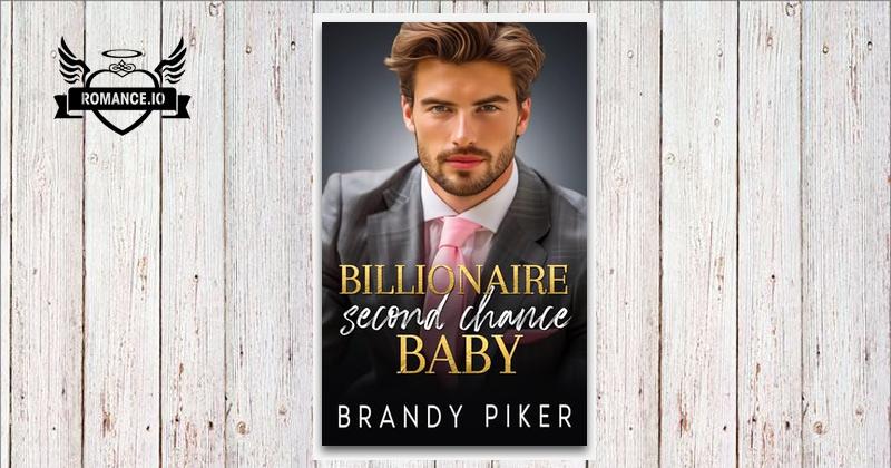 Billionaire Second Chance Baby by Brandy Piker