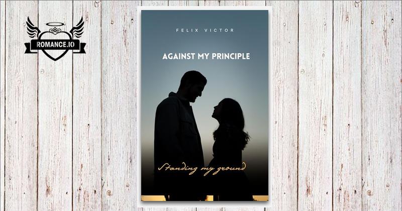 AGAINST MY PRINCIPLE : Standing my ground by Felix Victor