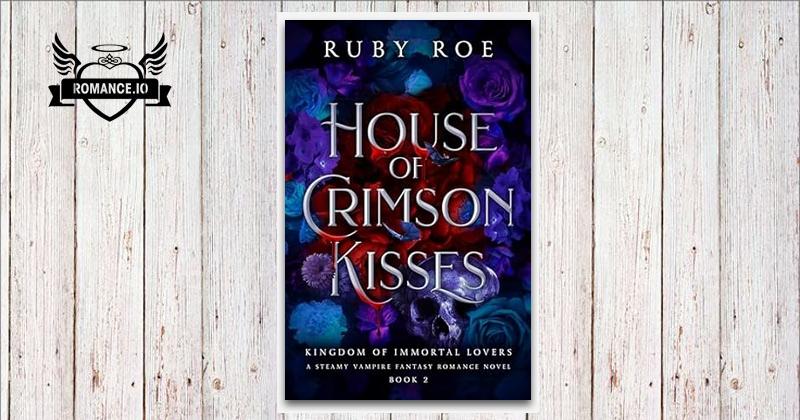 House of Crimson Kisses by Ruby Roe