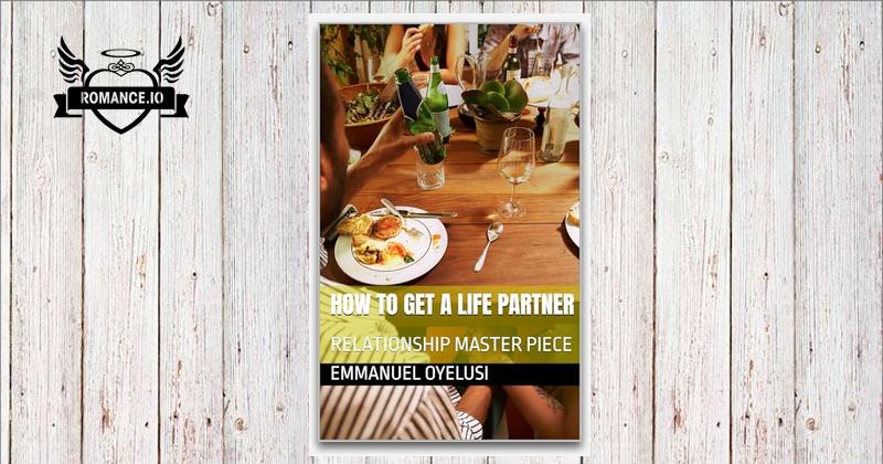 HOW TO GET A LIFE PARTNER: RELATIONSHIP MASTER PIECE by EMMANUEL OYELUSI