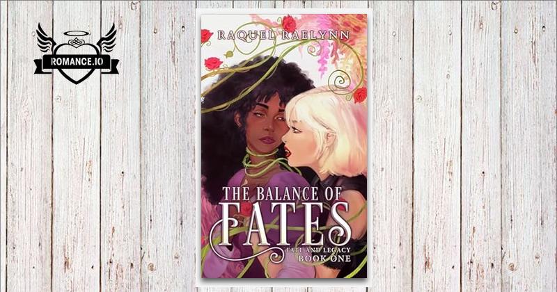 The Balance of Fates by RAQUEL RAELYNN