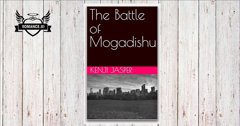The Battle of Mogadishu by Mr. Kenji Nathaniel Jasper