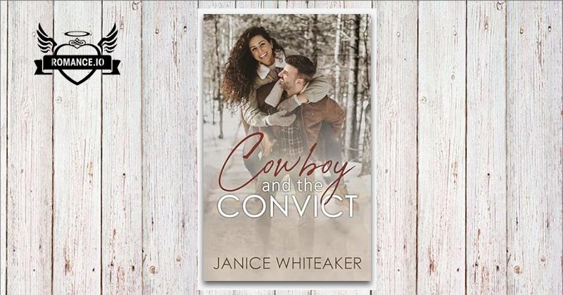 Cowboy and the Convict by Janice Whiteaker