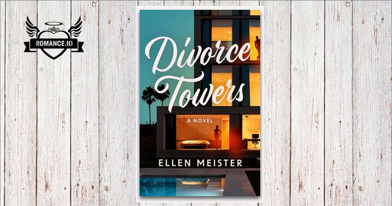 Divorce Towers by Ellen Meister