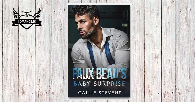 Faux Beau's Baby Surprise by Callie Stevens