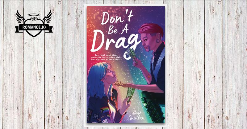Don't Be a Drag by Skye Quinlan