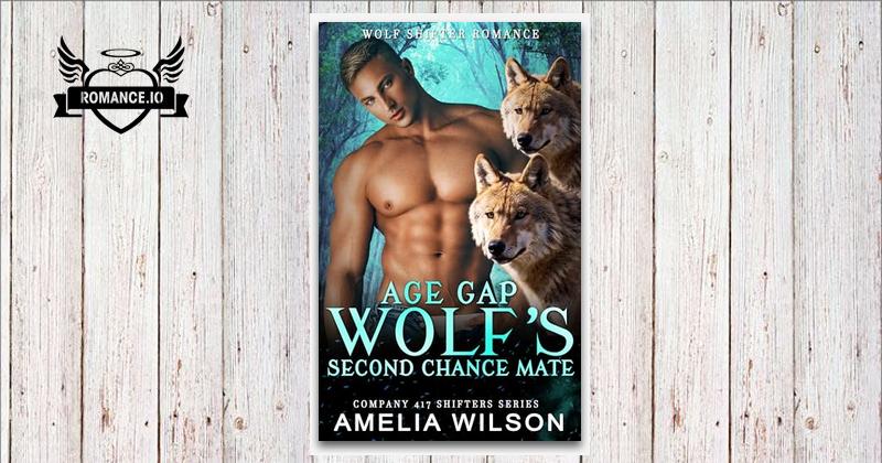 Age Gap Wolf's Second Chance Mate: Paranormal Wolf Shifter Romance by Amelia Wilson