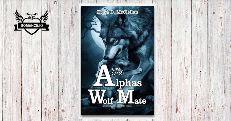 The Alphas Wolf Mate: A werewolf paranormal shifter romance by Erma D ...