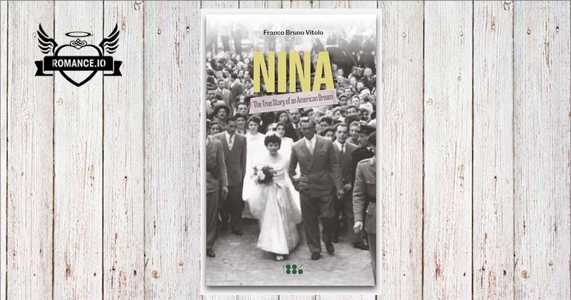 Nina - The true story of an american dream by Franco Bruno Vitolo ...