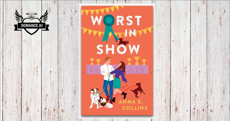 Worst in Show by Anna E. Collins