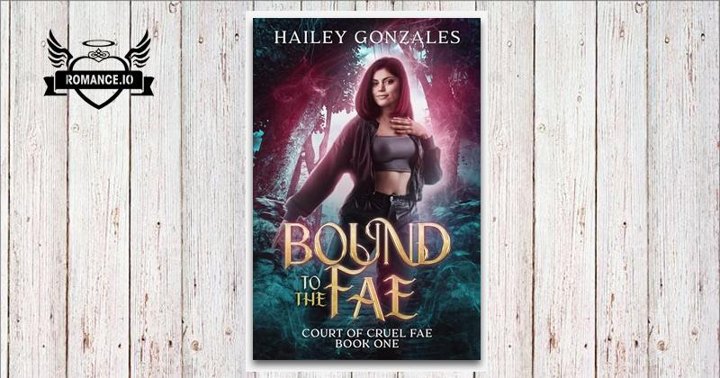 Bound to the Fae by Hailey Gonzales