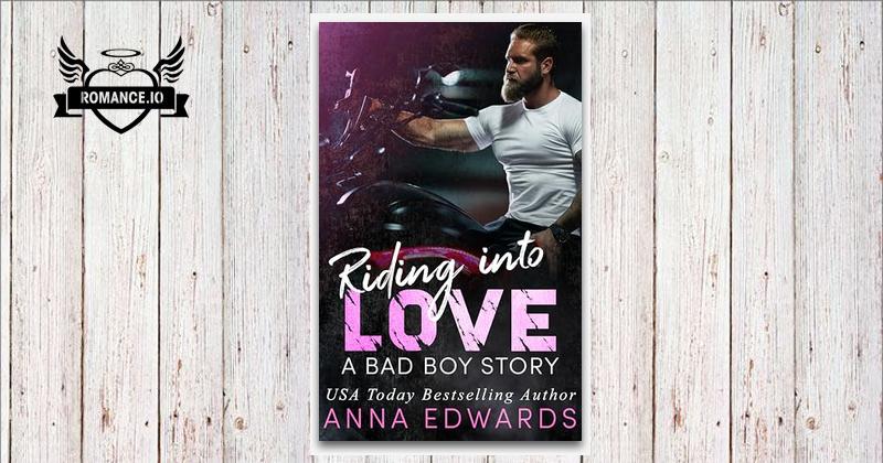 Riding into Love: A Bad Boys Story by Anna Edwards