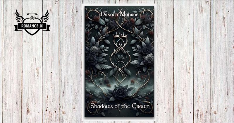 Shadows of the Crown by Dakota Monroe