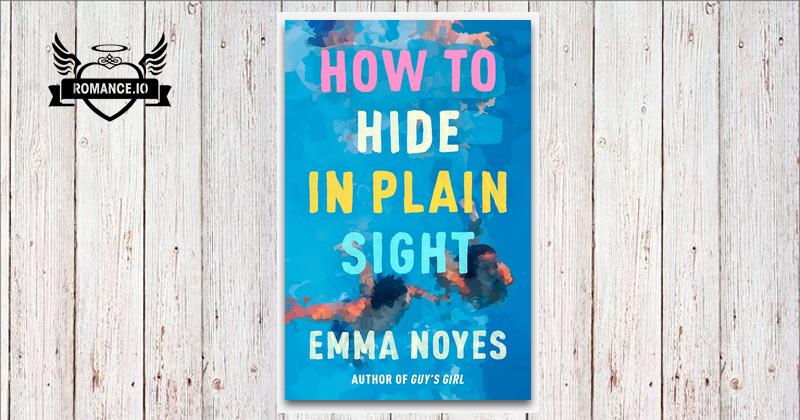 How to Hide in Plain Sight by Emma Noyes