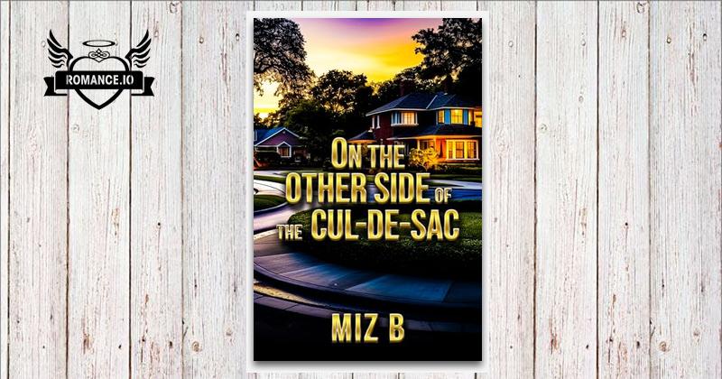 On the Other Side of the Cul-de-Sac by Miz B